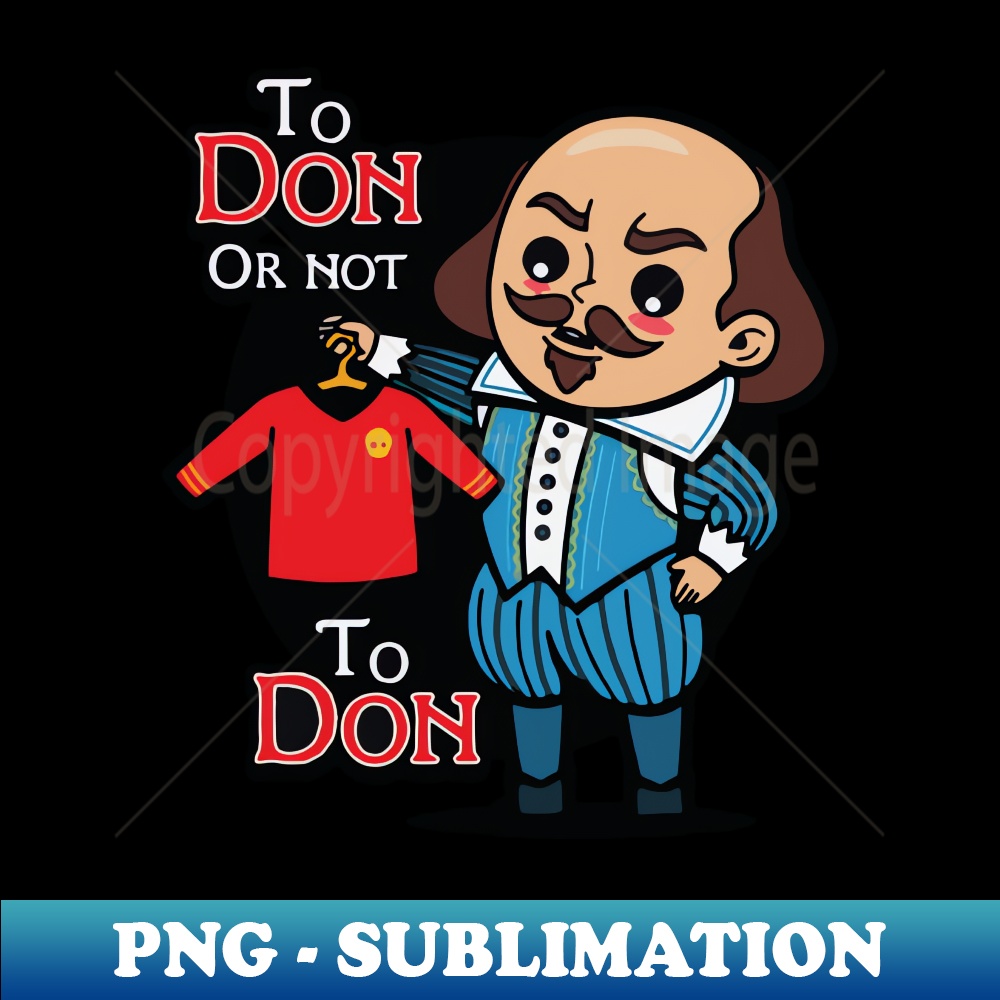 To Don or not to Don - Digital Sublimation Download File - R | Inspire ...