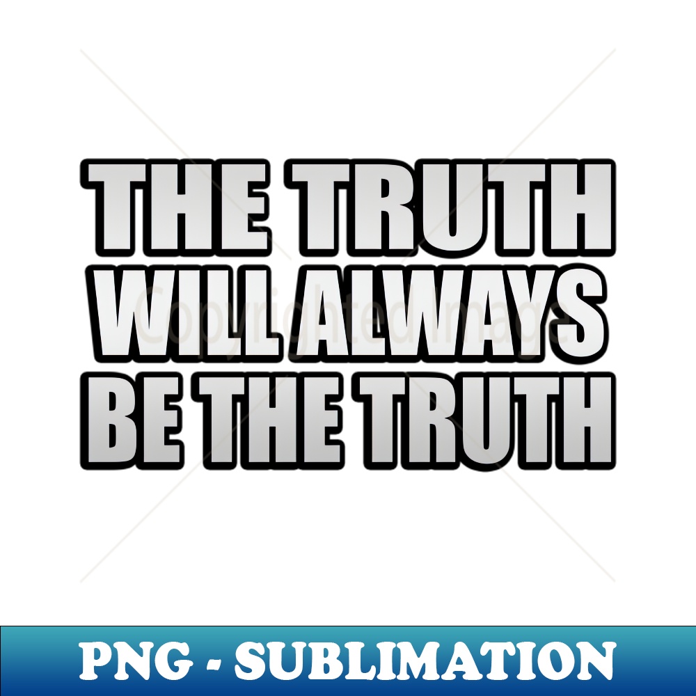 The truth will always be the truth - Retro PNG Sublimation D | Inspire ...