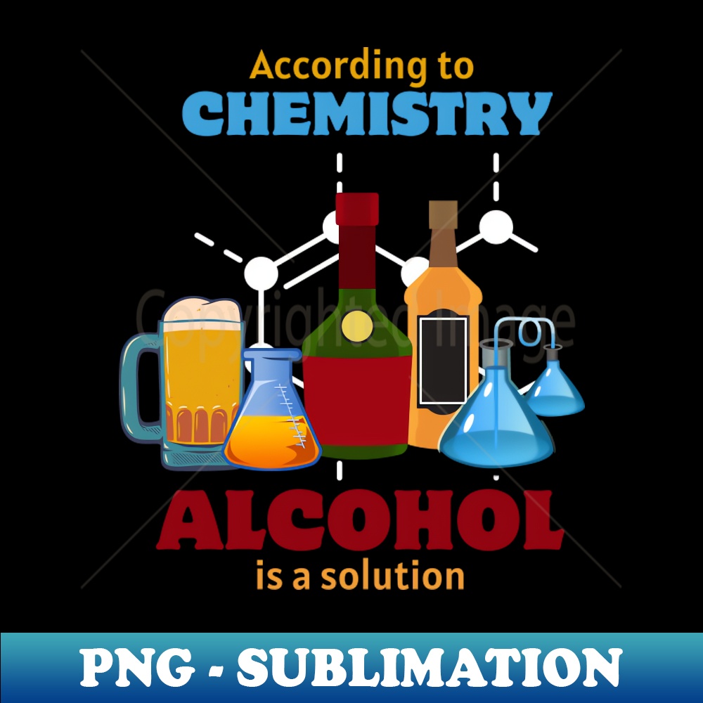 According to Chemistry Alcohol is the perfect solution I agr | Inspire ...