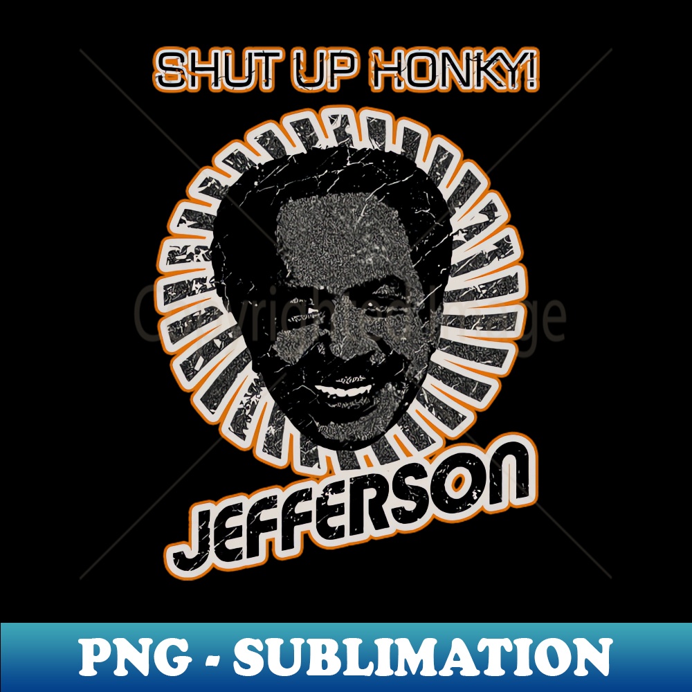 shut up honky - The Jeffersons comedy - Digital Sublimation | Inspire ...