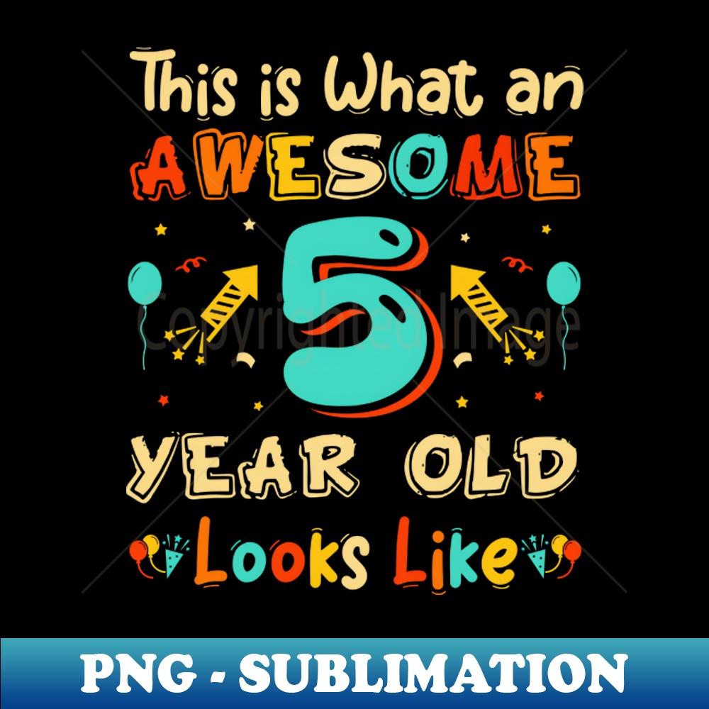 This is What an Awesome 5 Year Old Looks Like - PNG Transpar | Inspire ...