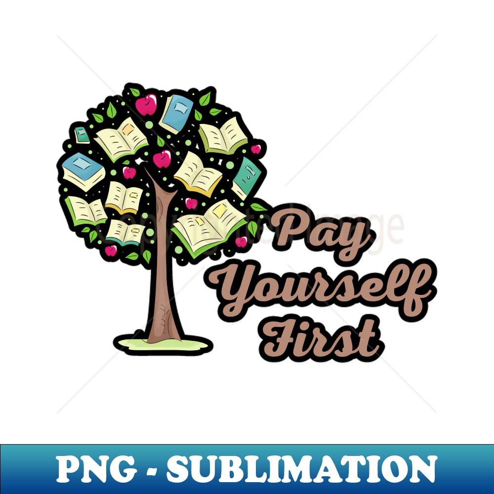 Pay Yourself First - Special Edition Sublimation PNG File - | Inspire ...