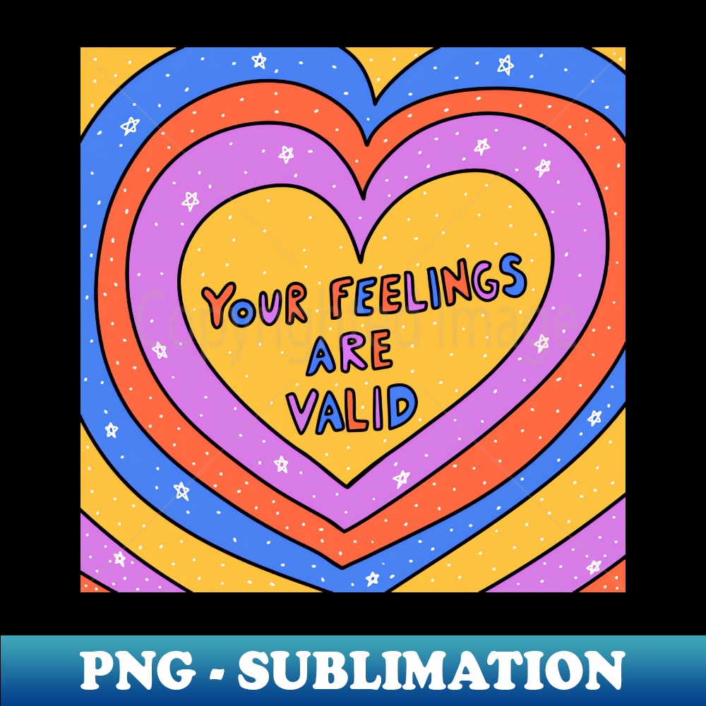 Your feeling are valid - PNG Transparent Sublimation Design - Inspire ...