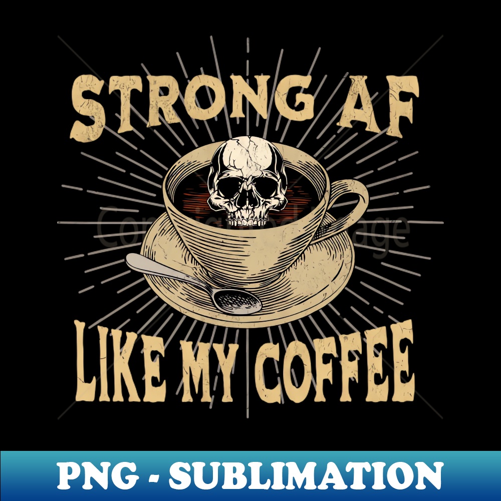 Strong AF Like my Coffee - Retro PNG Sublimation Digital Dow - Inspire ...