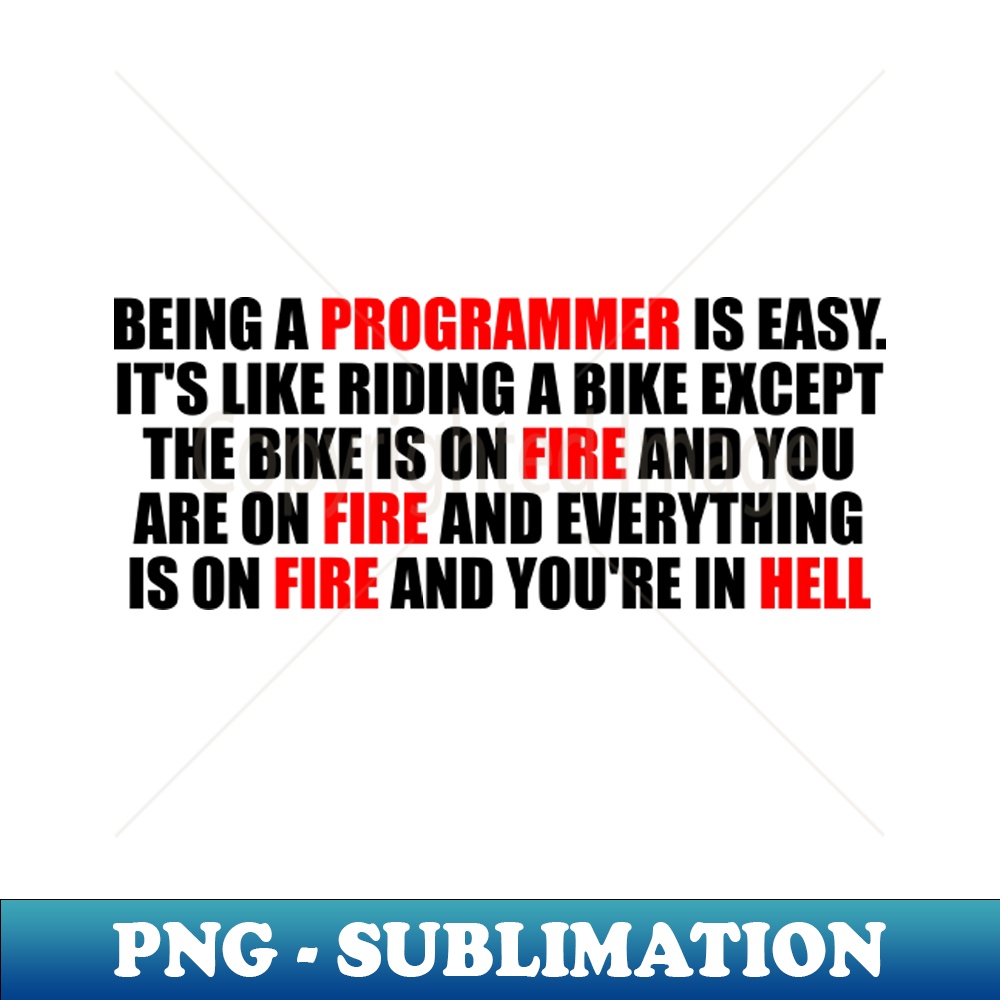 Being a Programmer is Easy Its like riding a bike Except the - Inspire ...