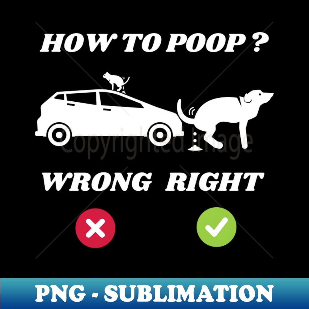How To Poop - Special Edition Sublimation PNG File - Perfect - Inspire ...