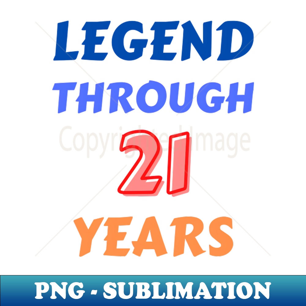 Legend Through 21 Years For Birthday - Aesthetic Sublimation | Inspire ...