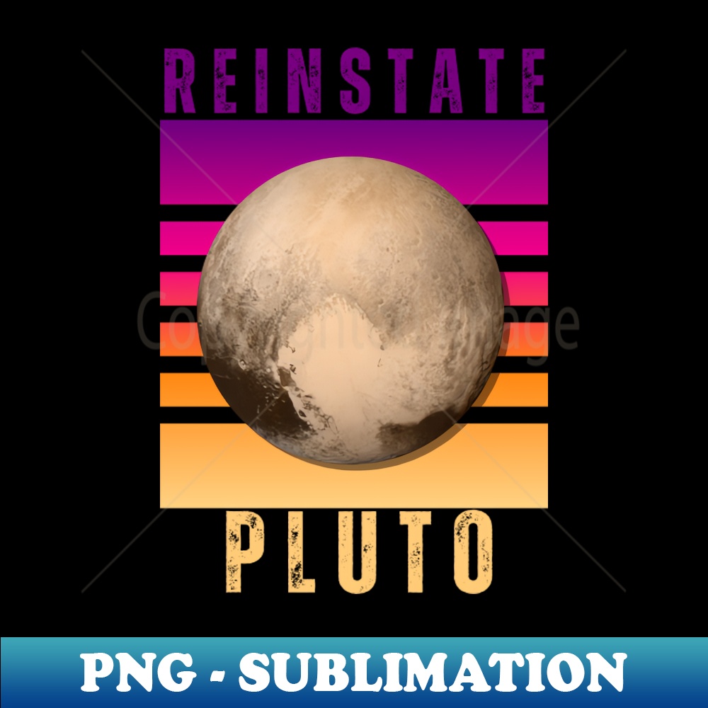 Reinstate Pluto - PNG Transparent Sublimation File - Stunnin - Inspire ...