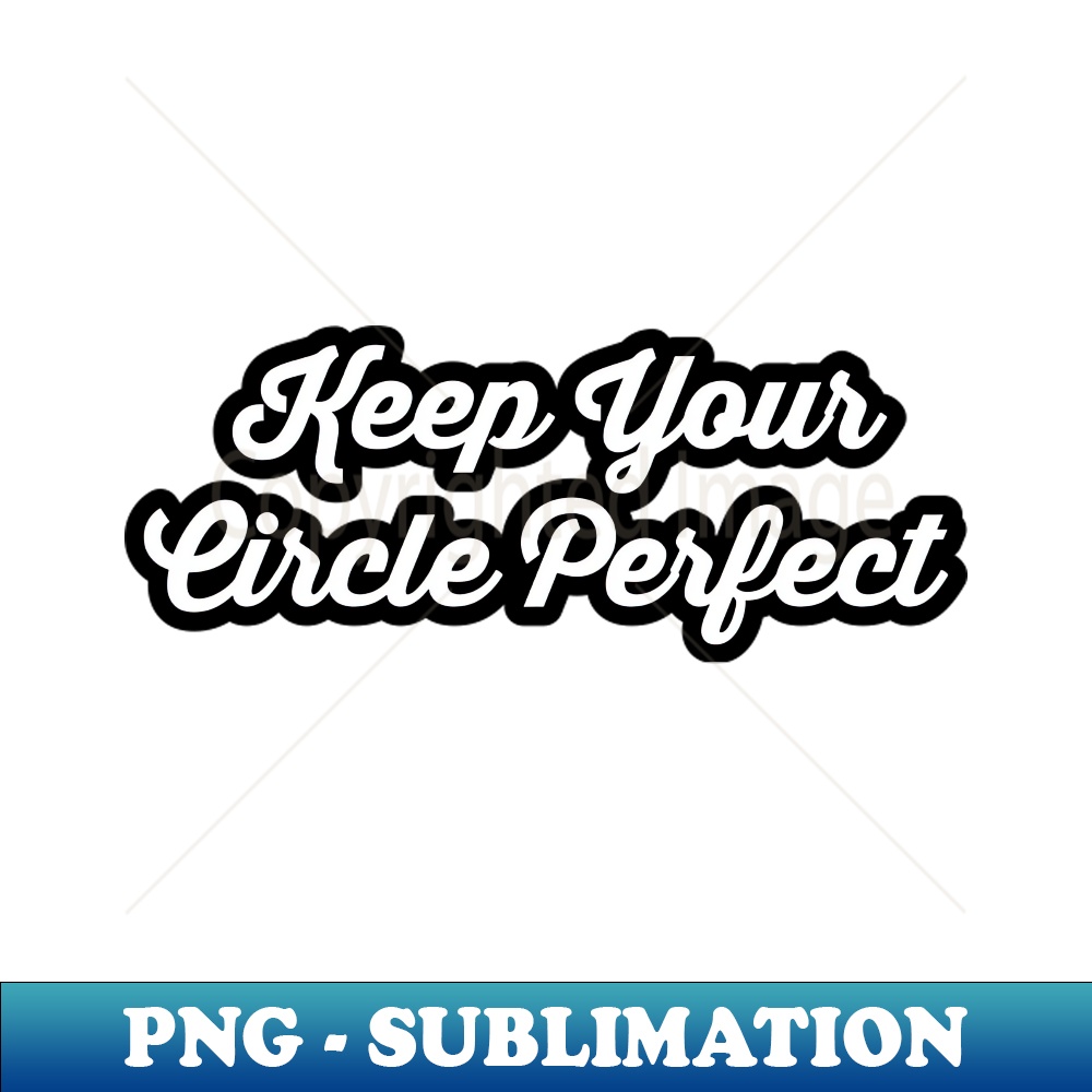 The Secrets to Keeping Your Circle Intact - Unique Sublimati | Inspire ...