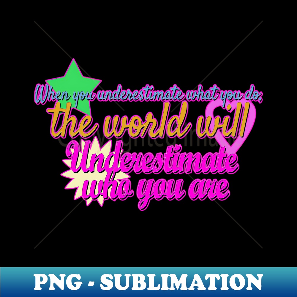 When you underestimate what you do - PNG Transparent Digital | Inspire ...