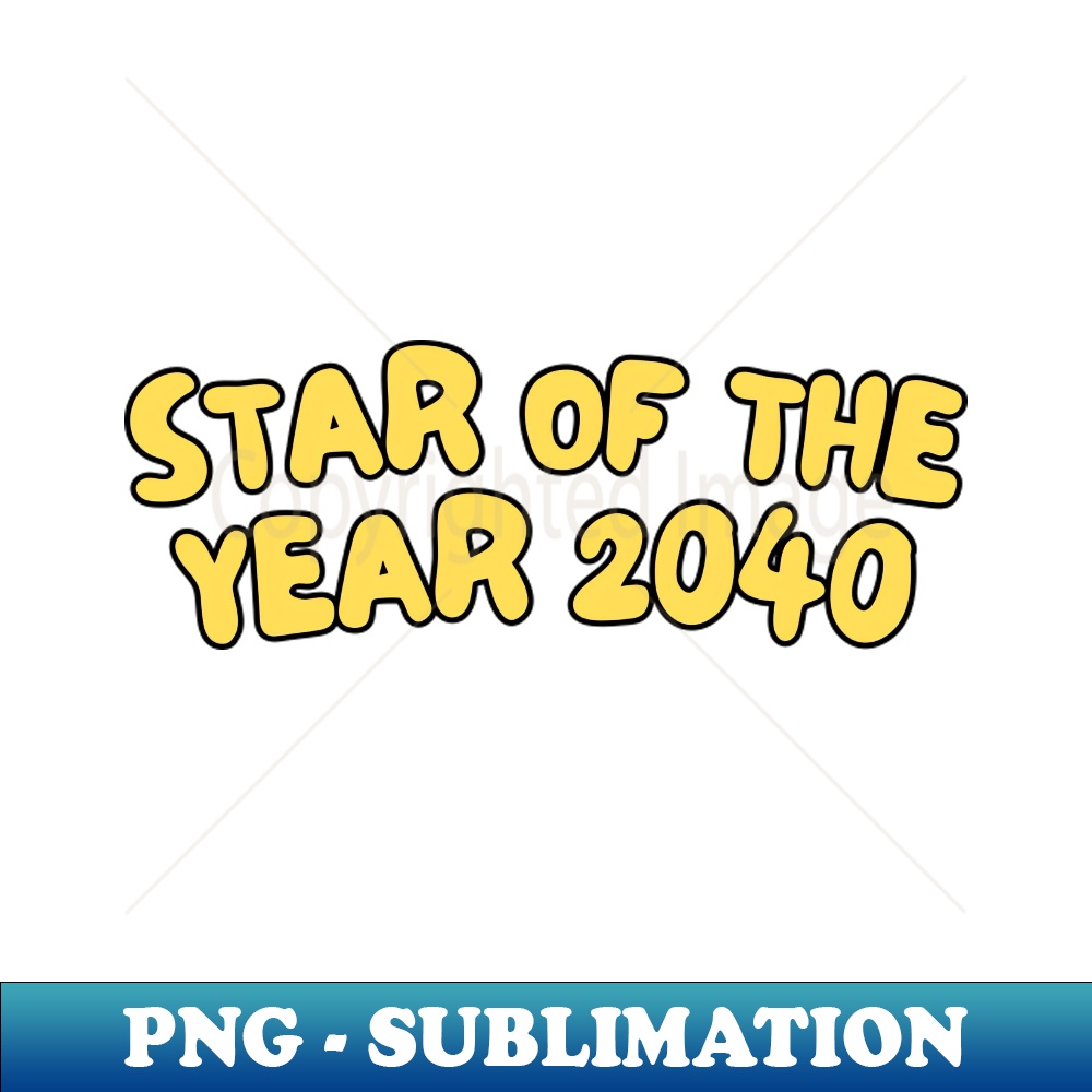 Star of the year 2040 - Exclusive Sublimation Digital File - | Inspire ...