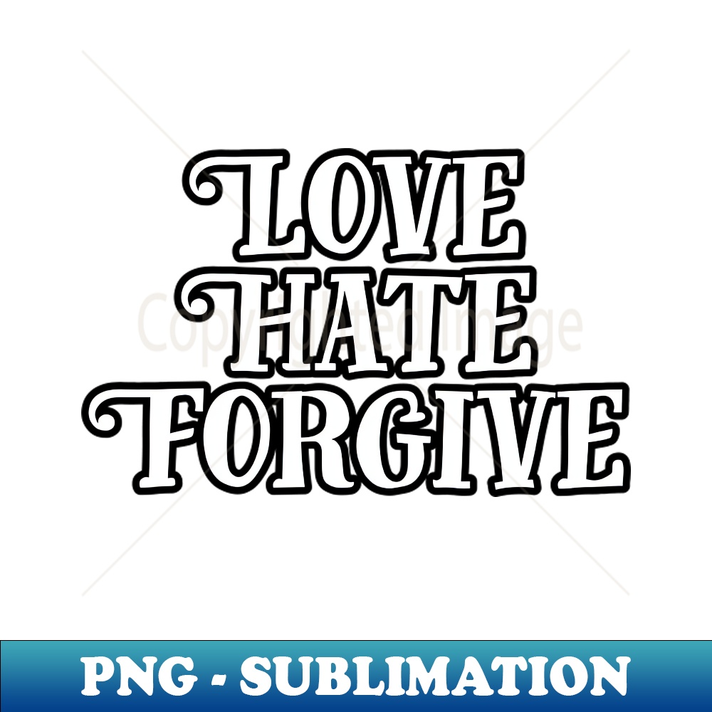 Exploring Love Hate and Forgiveness - Exclusive Sublimation - Inspire Uplift