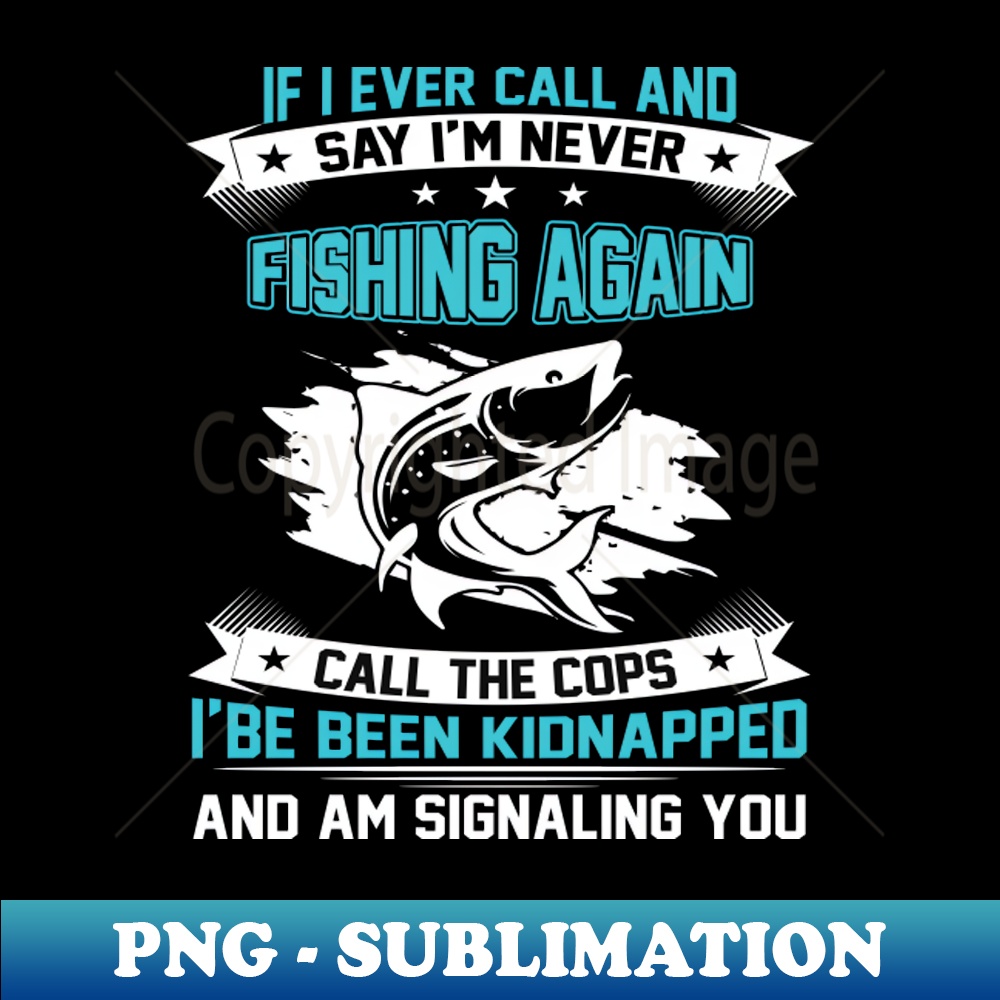 if i ever call and say im never fishing again call the cops | Inspire ...