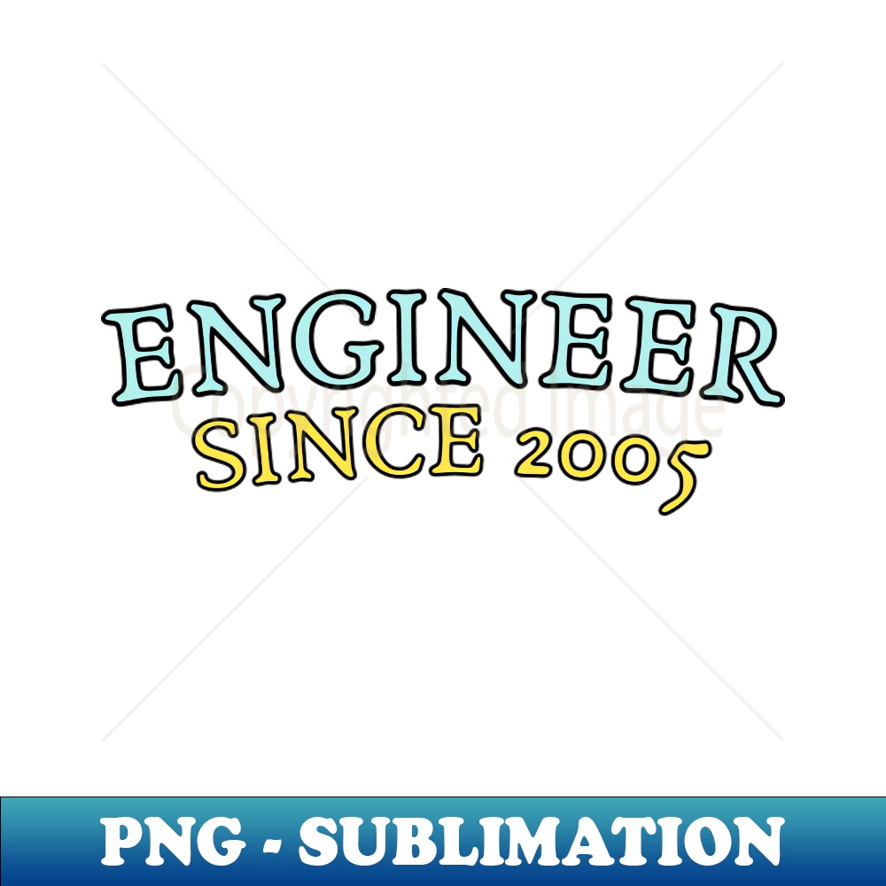 Engineer Since 2005 - Instant PNG Sublimation Download - Rev | Inspire ...