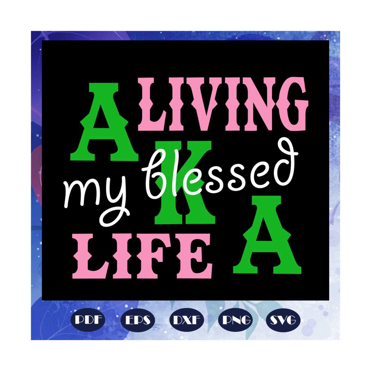 AKA living my blessed life, aka sorority gift, aka sorority - Inspire ...