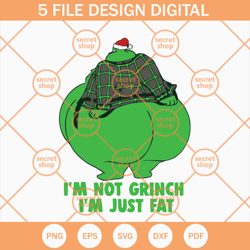Im Not Grinch Im Just Fat SVG, The Grinch Santa Hat SVG, Cut | Inspire ...