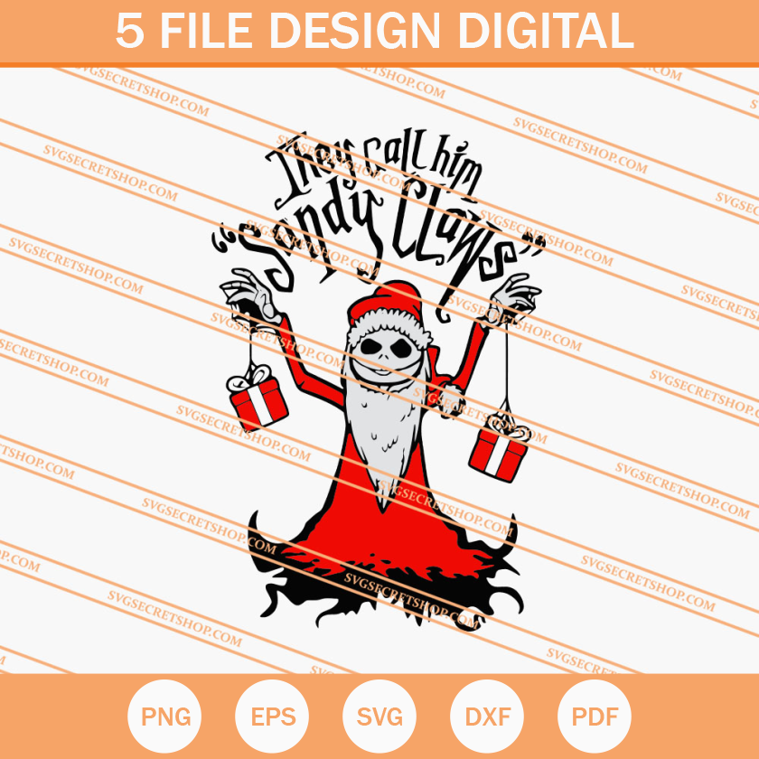 They Call Him Sandy Claws Jack Skellington SVG, Jack SVG | Inspire Uplift