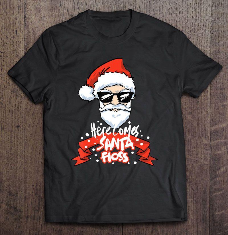Here Comes Santa Floss Santa Claus With Glasses Christmas TS | Inspire ...