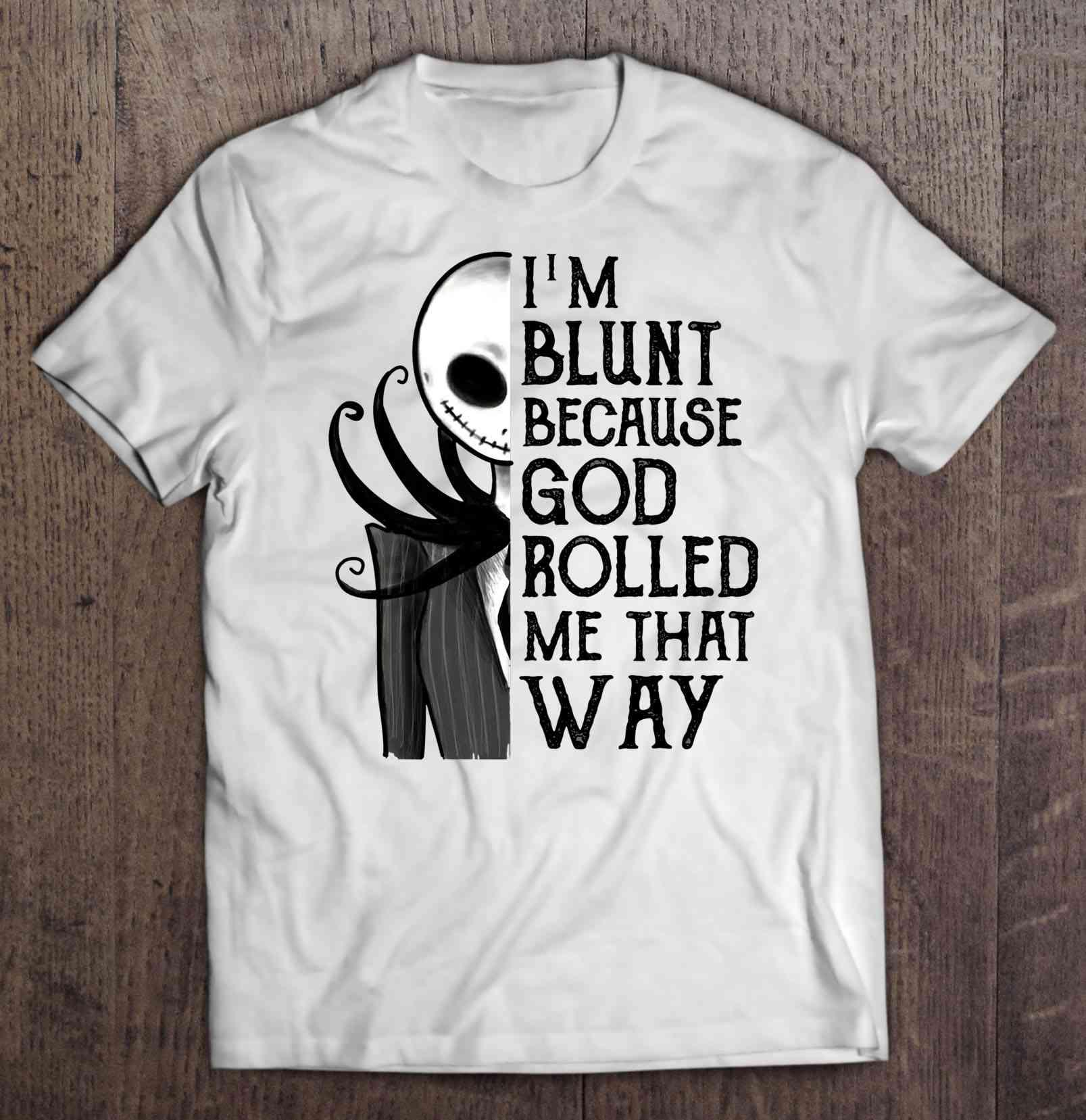 I am Blunt Because God Rolled Me That Way Jack Skellington T | Inspire ...