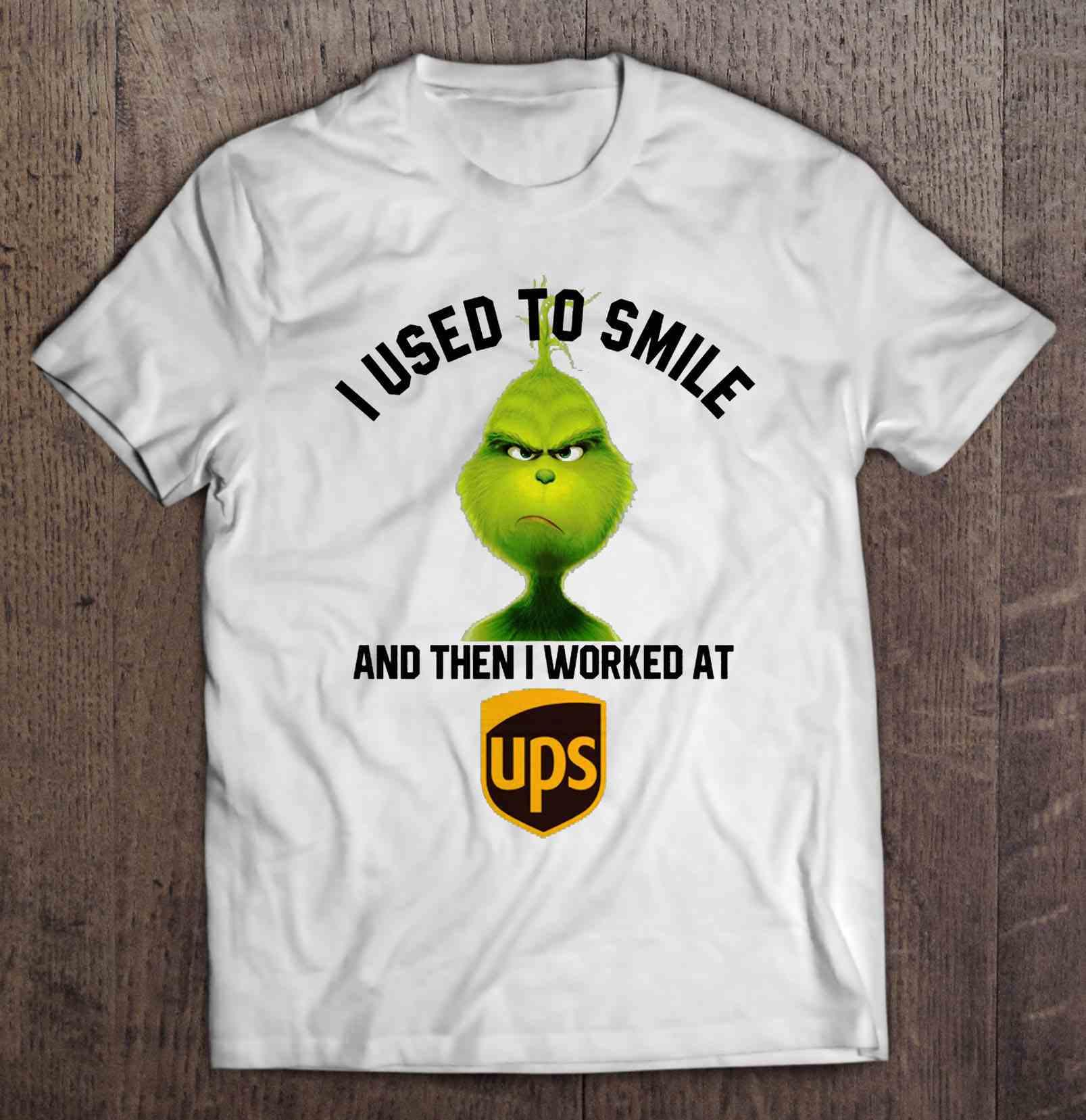 I Used To Smile And Then I Worked At UPS Grumpy Grinch Shirt | Inspire ...