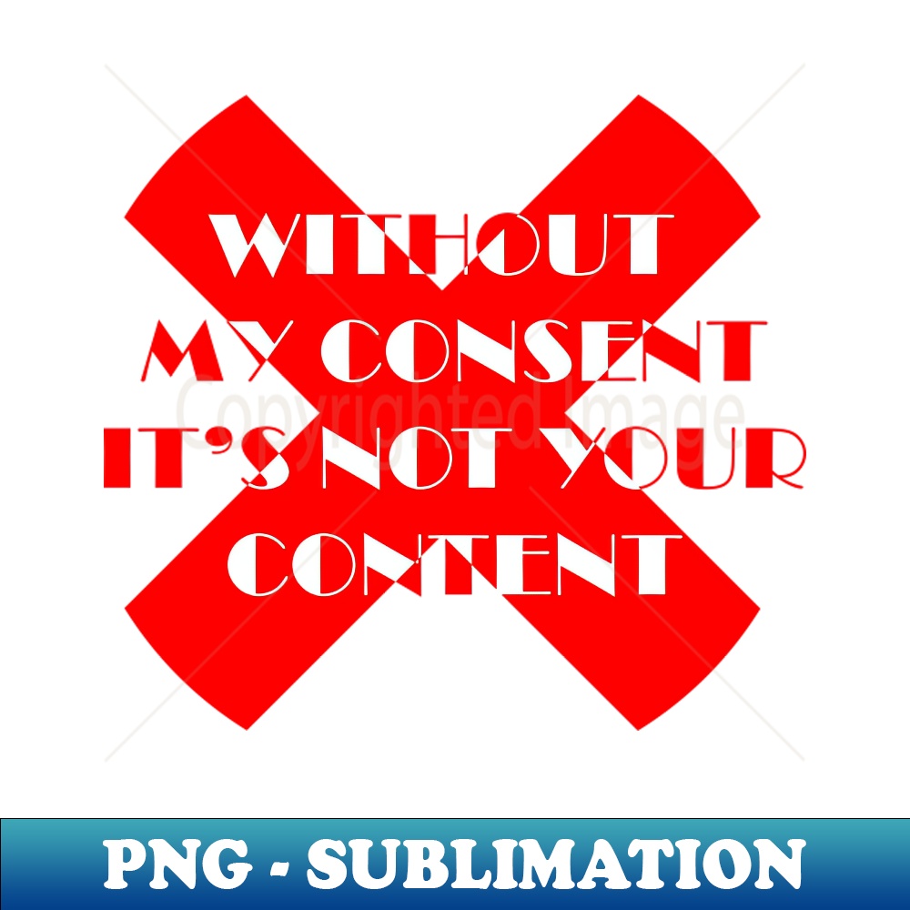 Without my consent Its not your content - PNG Transparent Su | Inspire ...