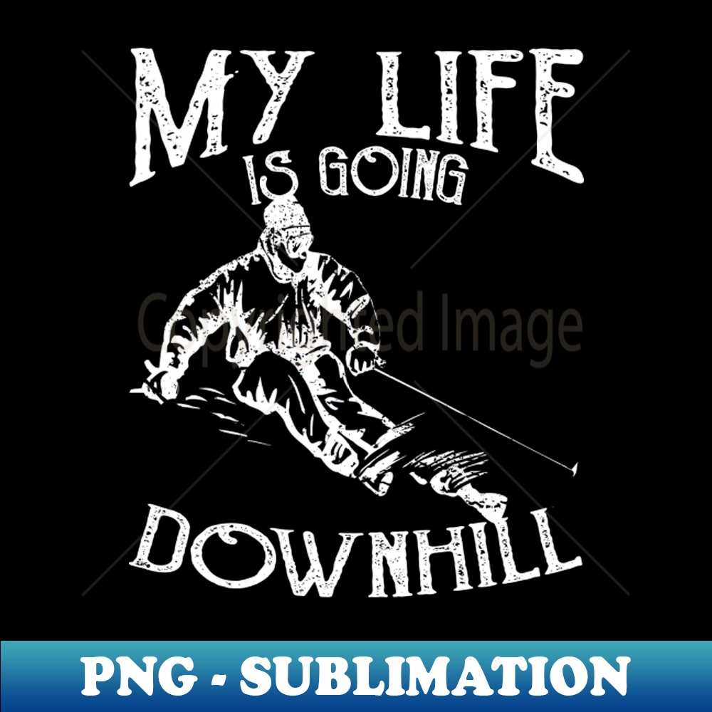Skiing Down Hill Saying - Professional Sublimation Digital D - Inspire Uplift