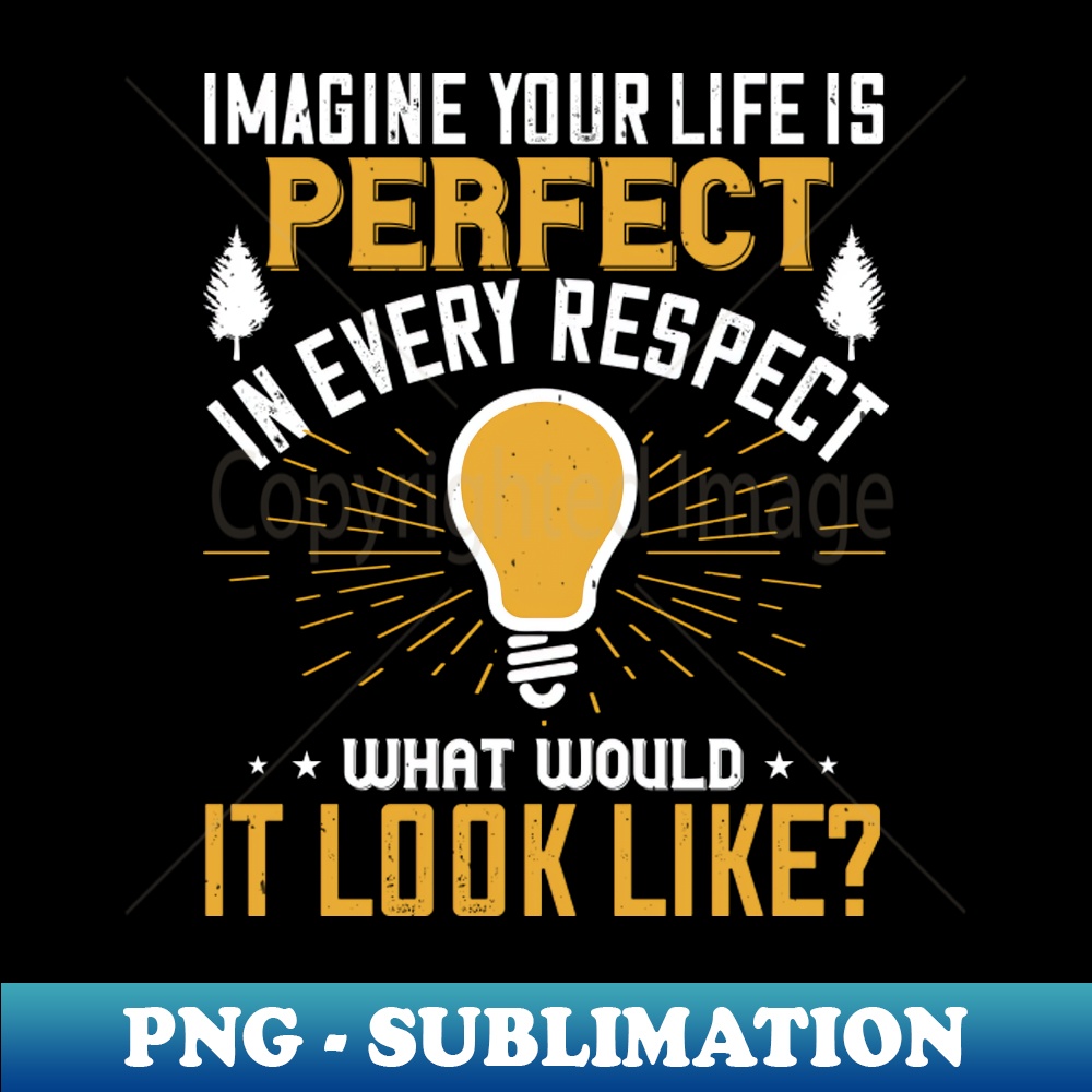 Motivation -Imagine Your Life Is Perfect - PNG Transparent S - Inspire ...