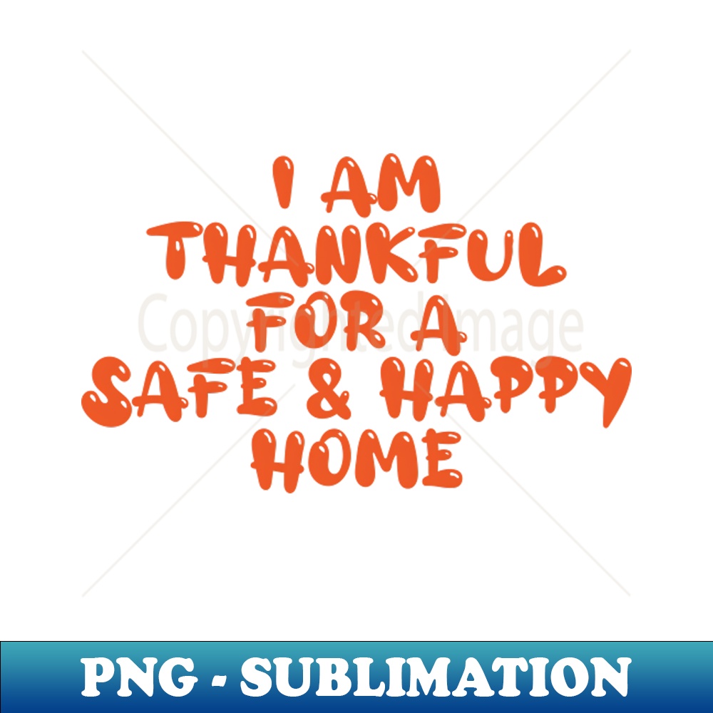 I am thankful for a safe and happy home Thanksgiving tshirt | Inspire ...