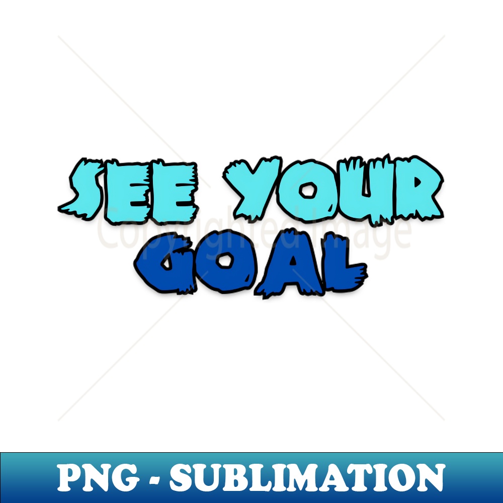 See your goal - Instant PNG Sublimation Download - Capture I | Inspire ...