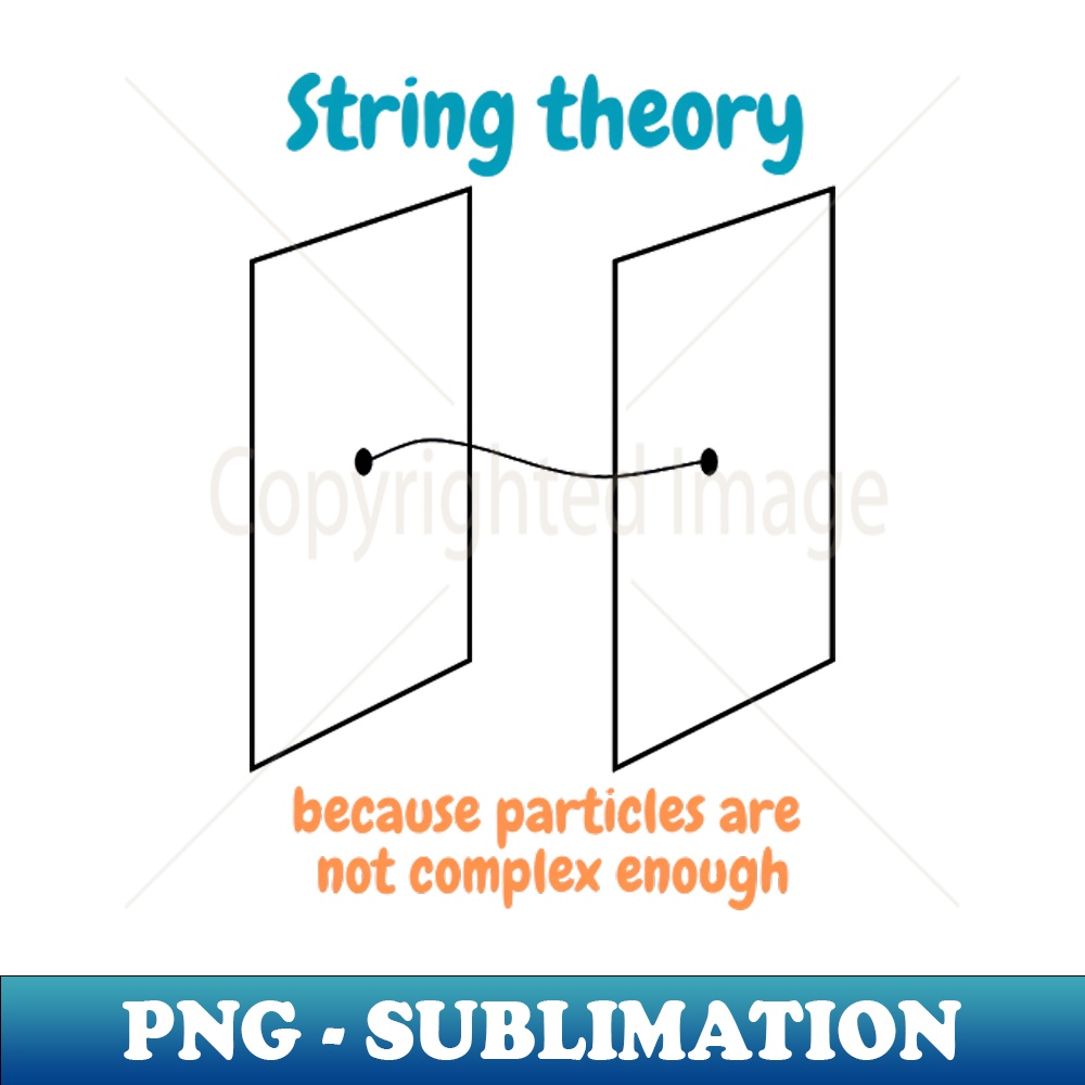 string theory because particles are not complex enough funny - Inspire ...
