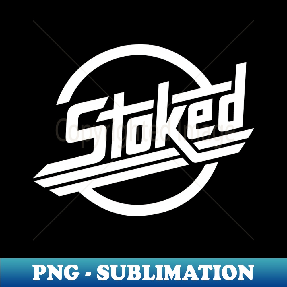 Stoked - PNG Transparent Digital Download File for Sublimati - Inspire ...
