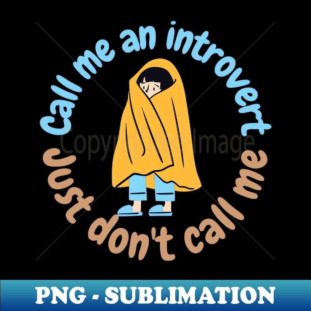 Call me an introvert but dont call me - PNG Transparent Subl | Inspire ...