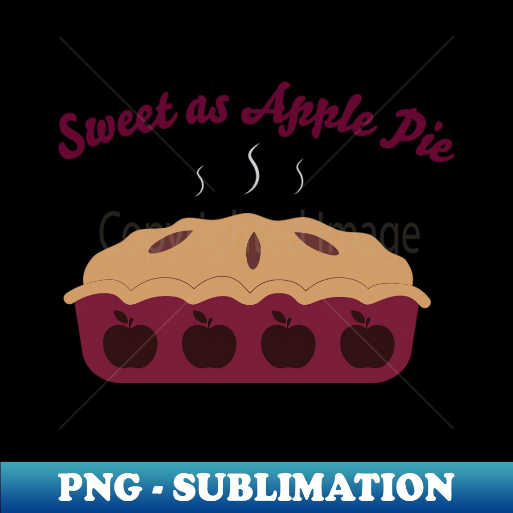 Sweet as Apple Pie - Special Edition Sublimation PNG File - | Inspire ...