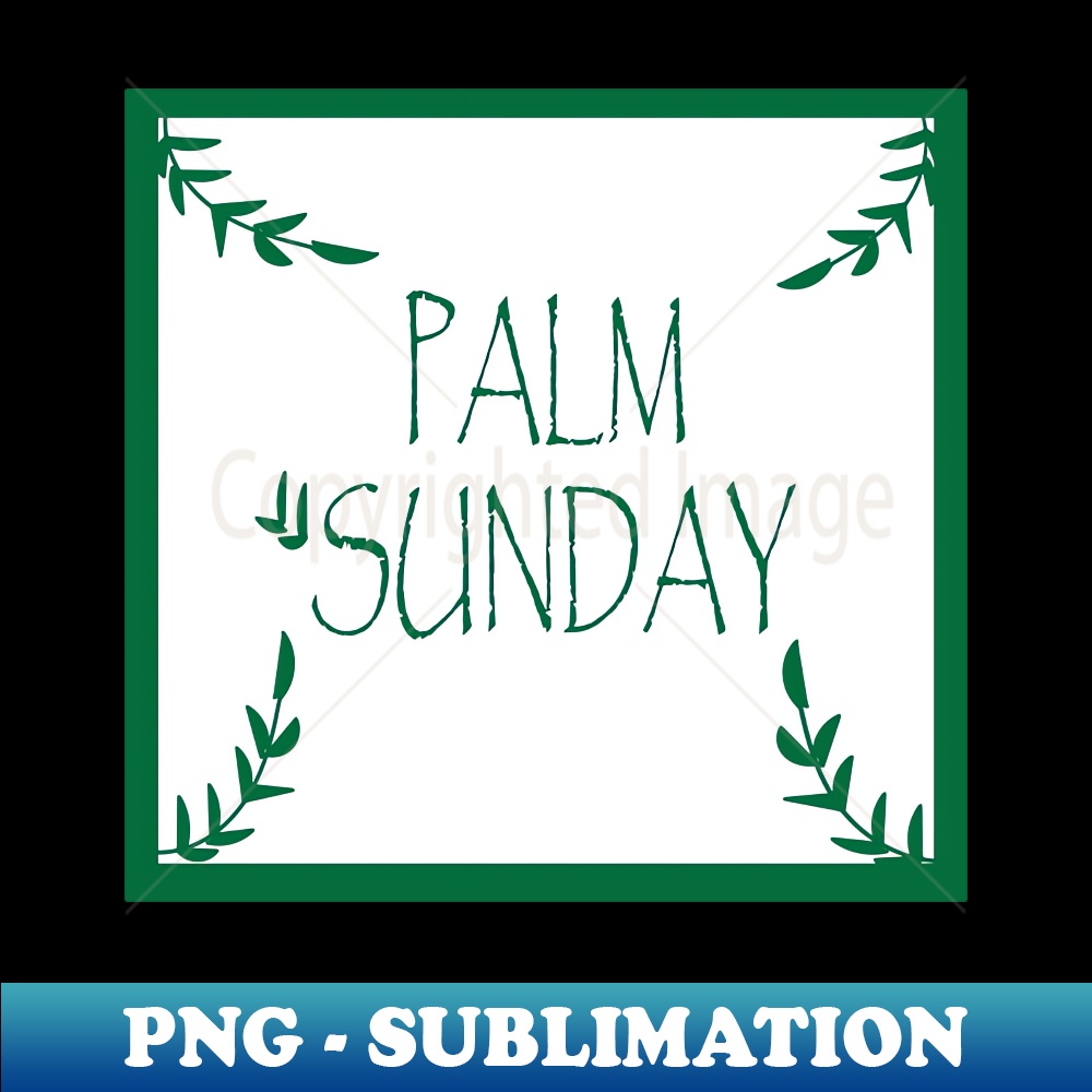 PALM SUNDAY - Decorative Sublimation PNG File - Bold & Eye-c | Inspire ...
