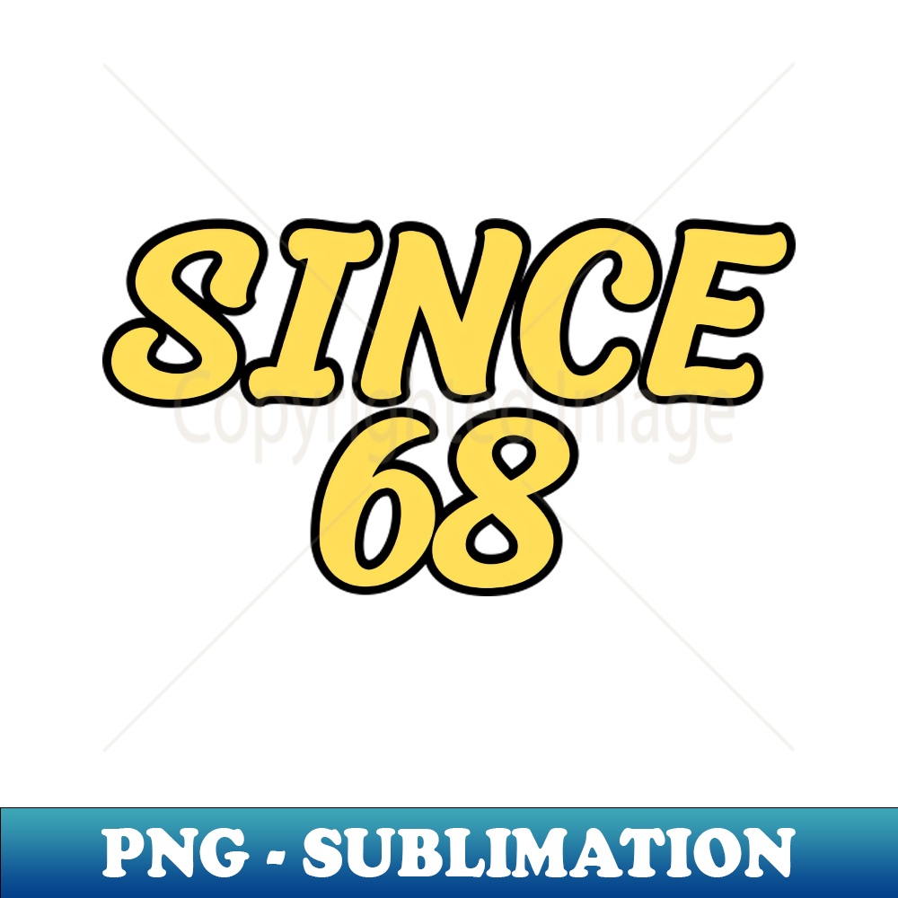 SINCE 68 - PNG Sublimation Digital Download - Unleash Your C - Inspire ...