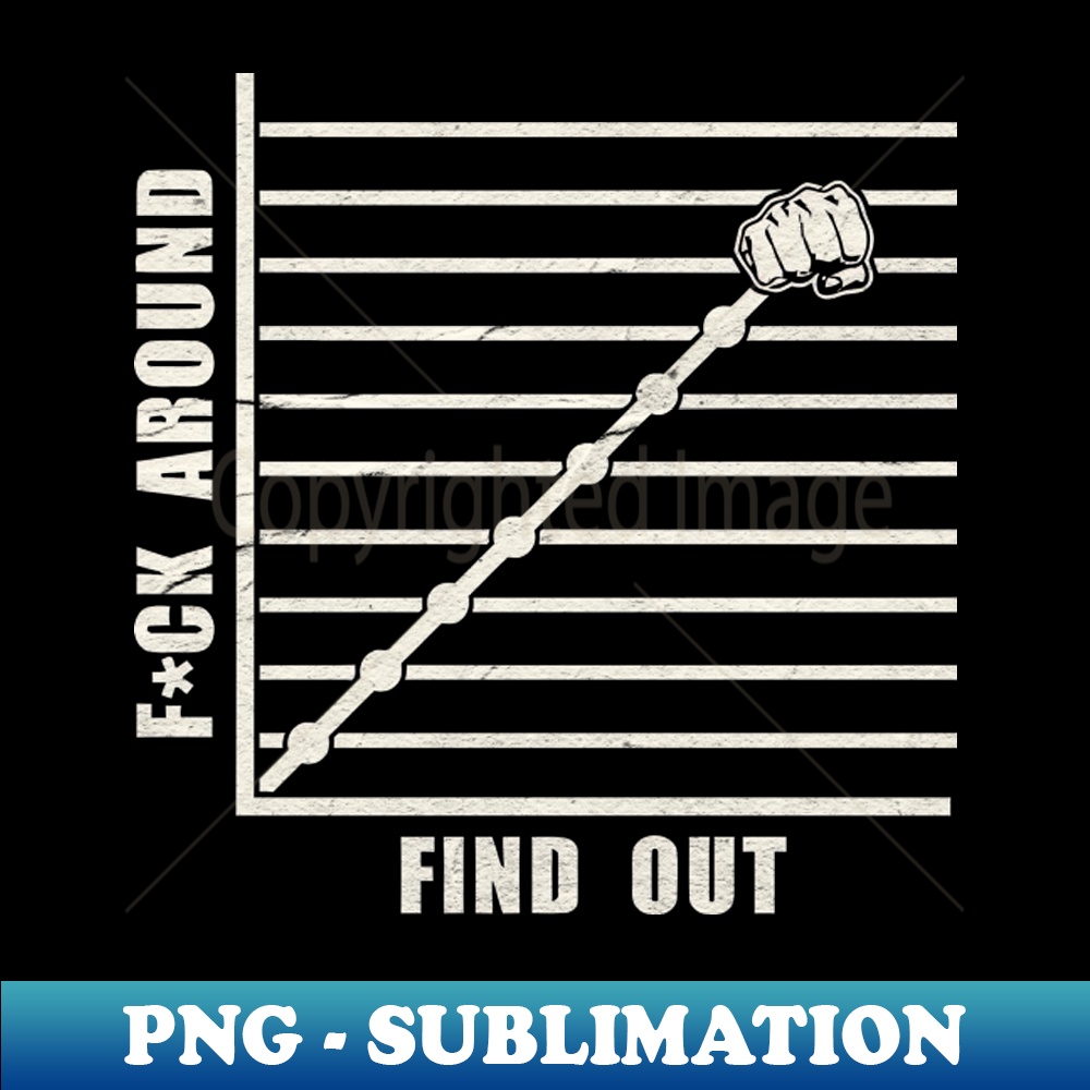 Funny Fuck Around And Find Out Diagram Meme - Instant PNG Su | Inspire ...