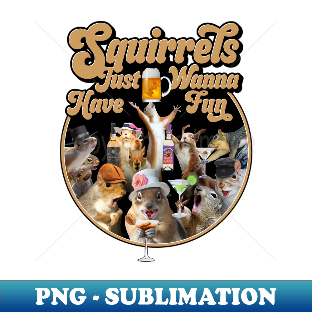 Squirrels Just Wanna Have Fun - Funny Squirrel Lover - Elega - Inspire ...