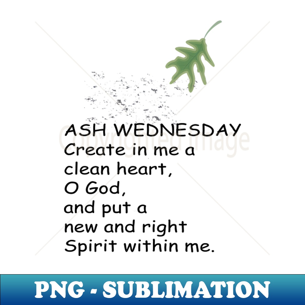 ASH WEDNESDAY create in me a clean heart O God and put a ne | Inspire ...