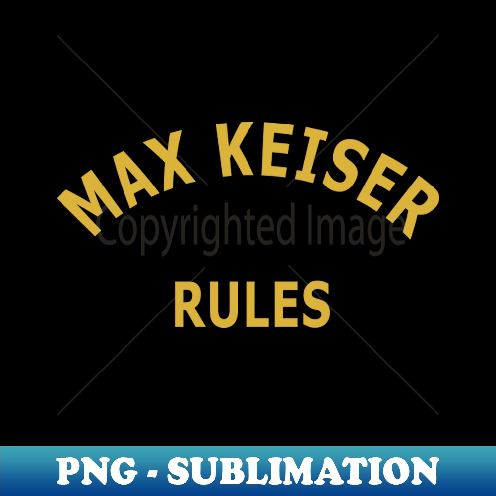 Max Keiser Rules - High-Quality PNG Sublimation Download - B | Inspire ...