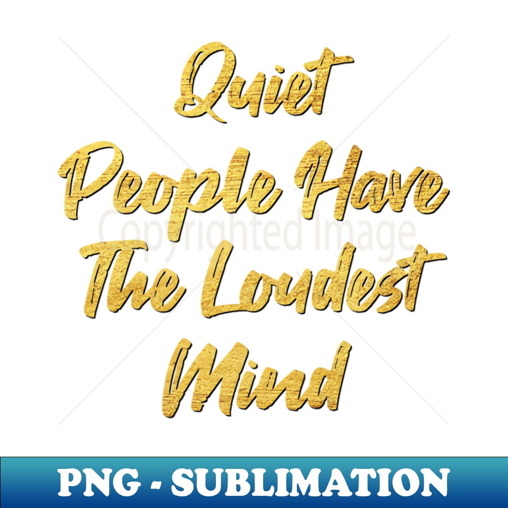 Quiet people have loudest mind - PNG Transparent Sublimation - Inspire ...