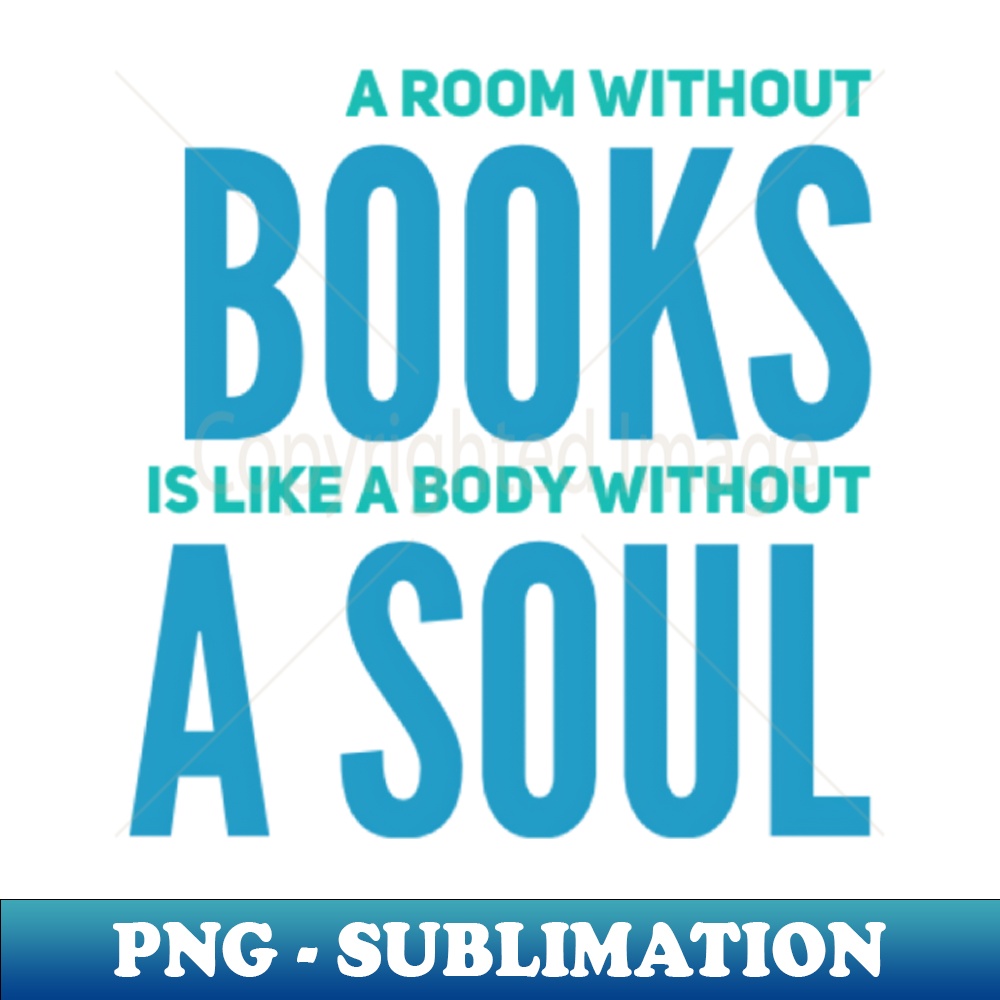 A room without books is like a body without a soul - Sublima | Inspire ...