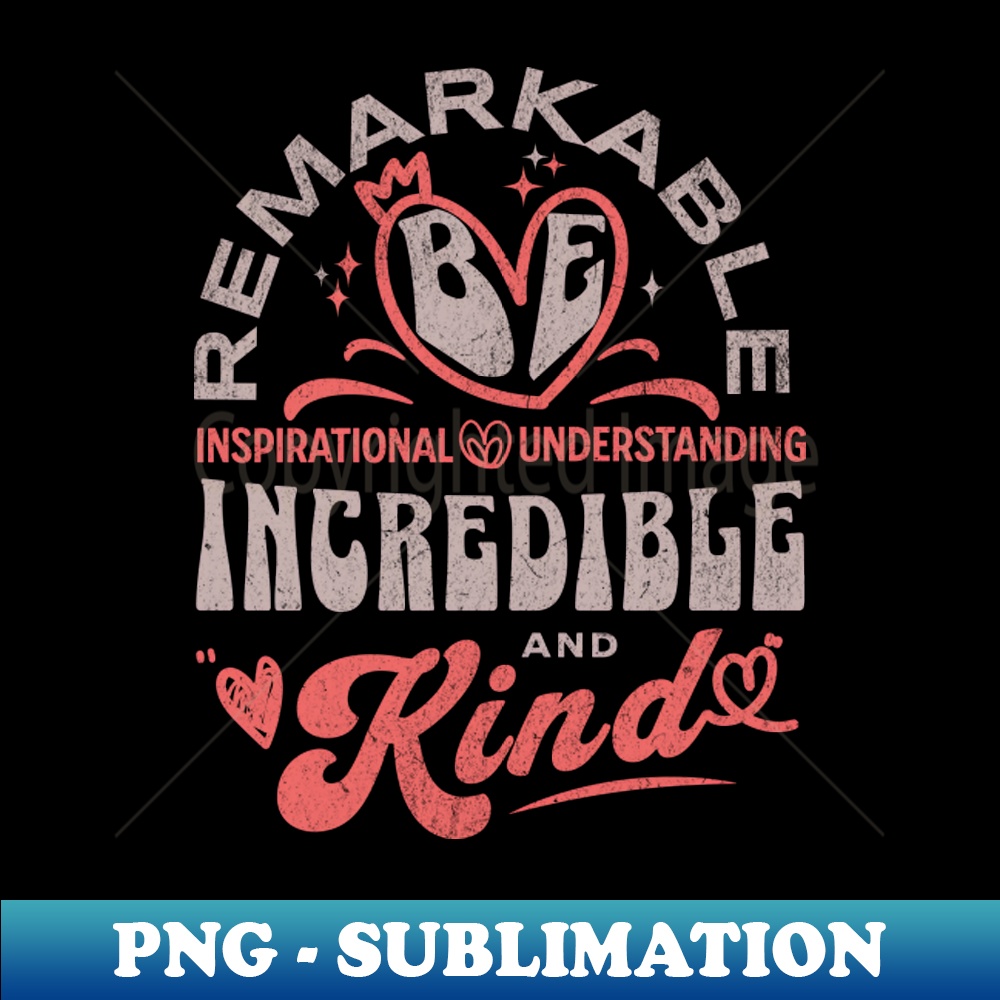Be Remarkable Inspirational Understanding Incredible Kin | Inspire Uplift