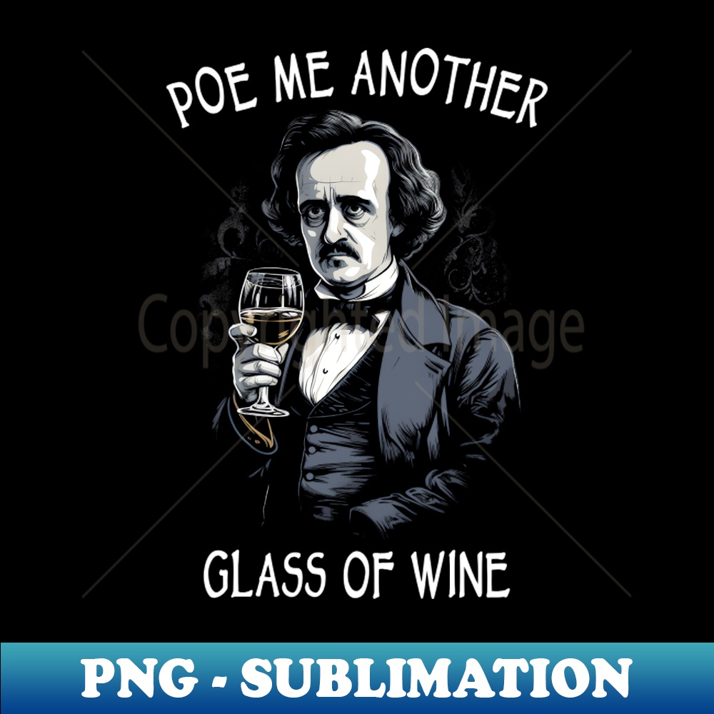 Funny Edgar Allan Poe - Poe Me Another Glass Of Wine - Artis - Inspire ...