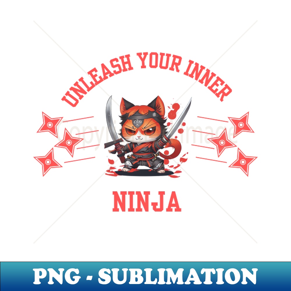Unleash your inner ninja - Modern Sublimation PNG File - Cre | Inspire Uplift
