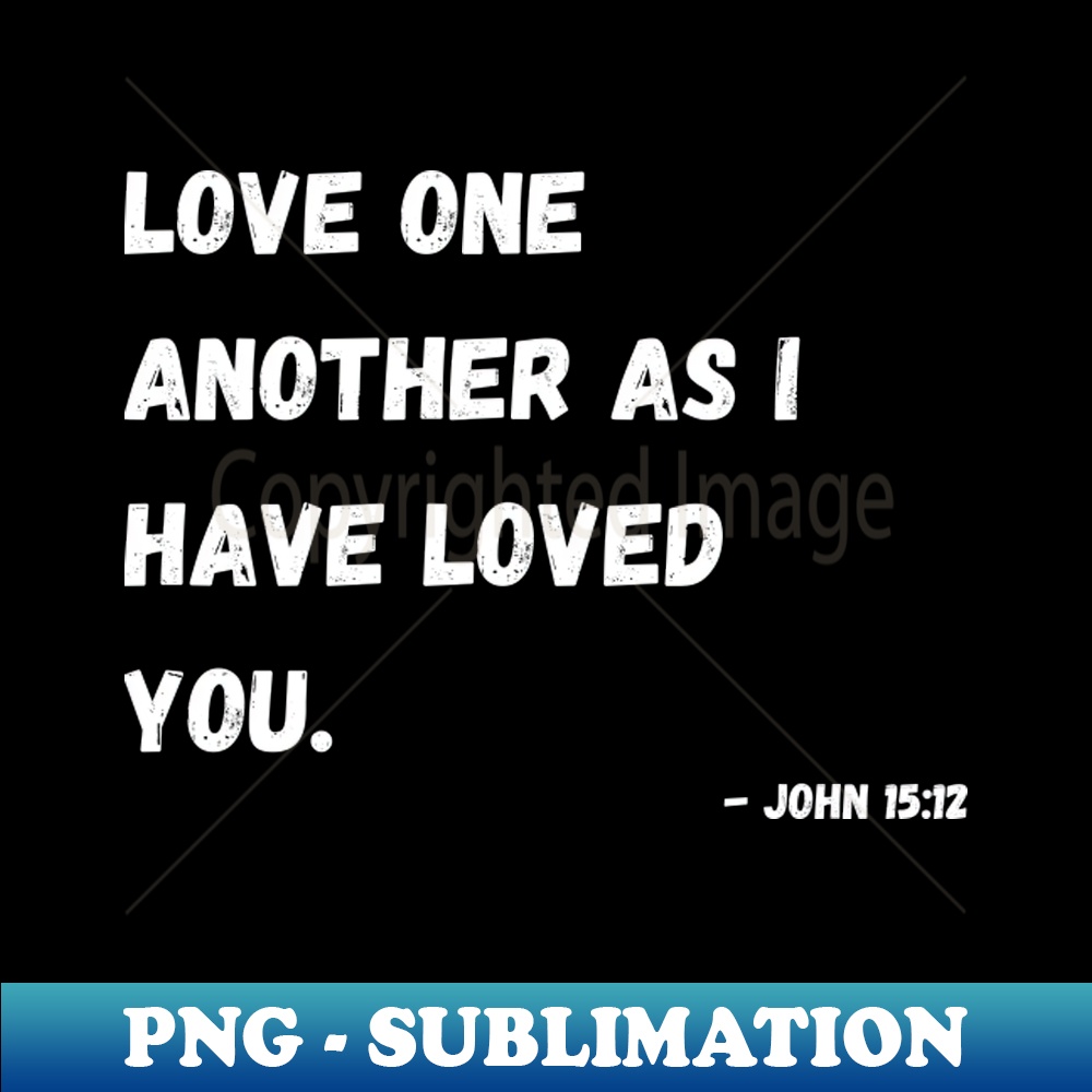 Love One Another - John 1512 Bible Verse Design - Digital Su | Inspire ...