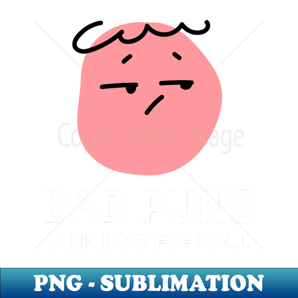 Bad Puns Are How Eye Roll Funny Face - PNG Transparent Subli | Inspire ...