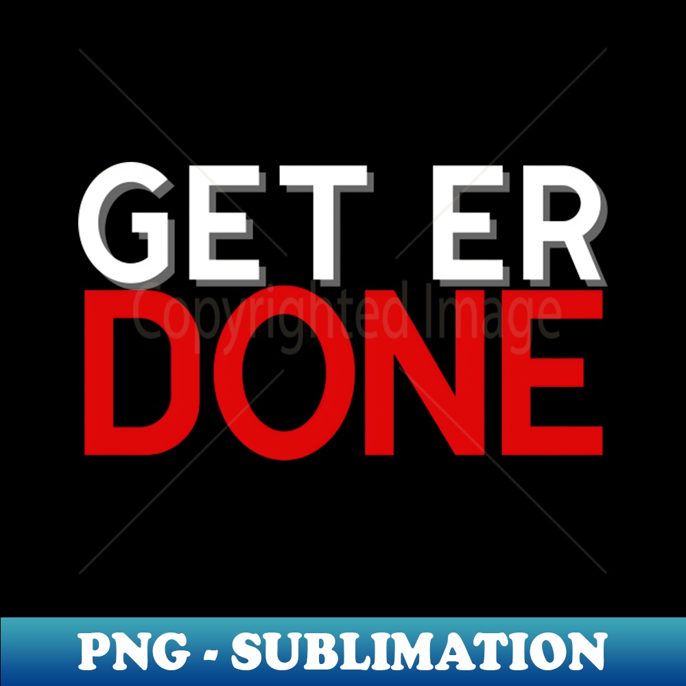Get Er Done - Retro PNG Sublimation Digital Download - Revol | Inspire ...