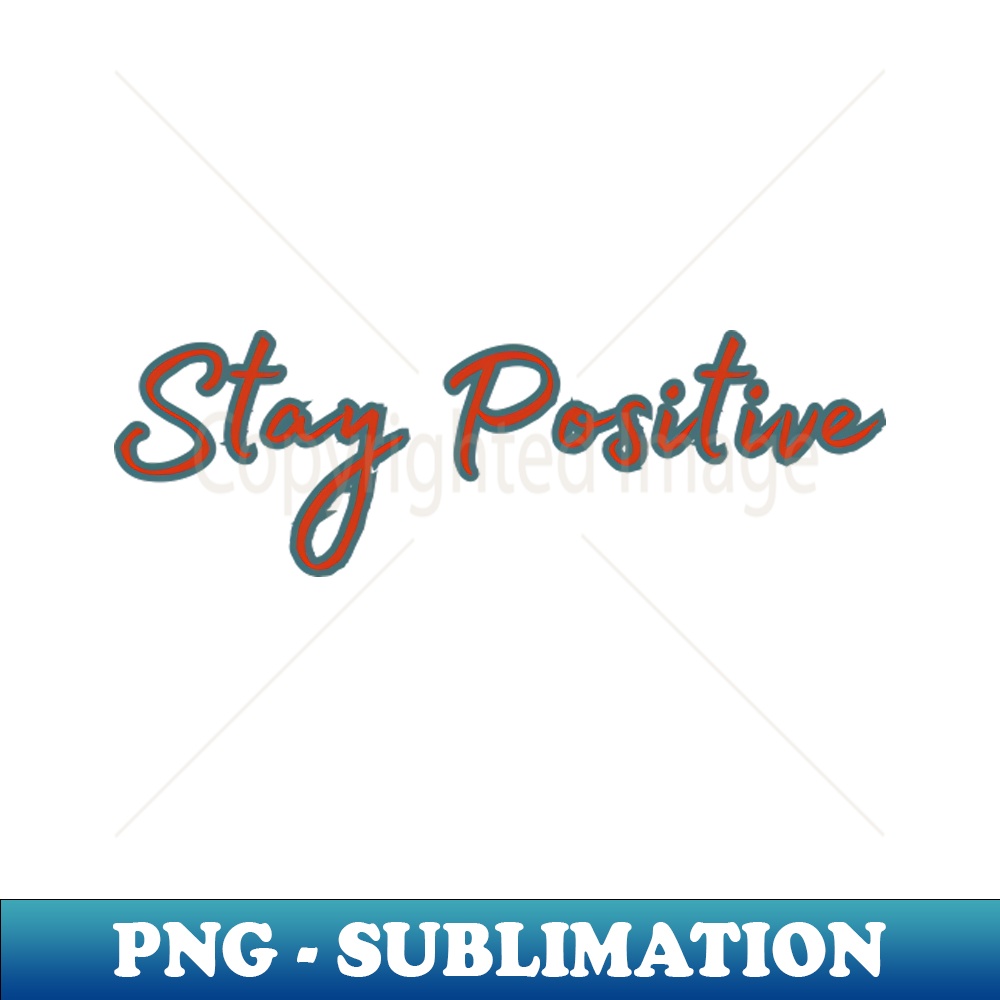 Stay Positive - PNG Sublimation Digital Download - Stunning | Inspire ...