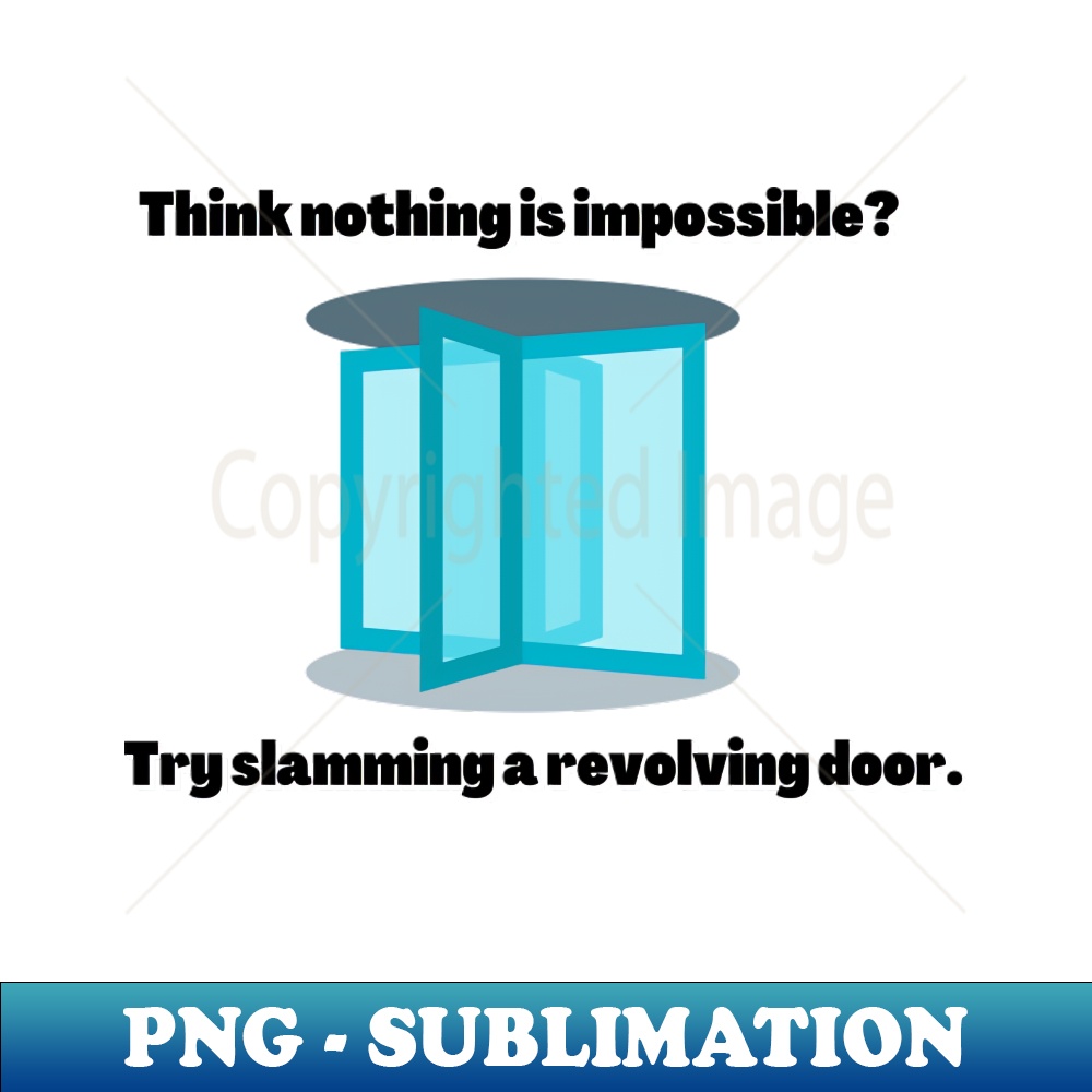 THINK NOTHING IS IMPOSSIBLE TRY SLAMMING A REVOLVING DOOR - | Inspire ...