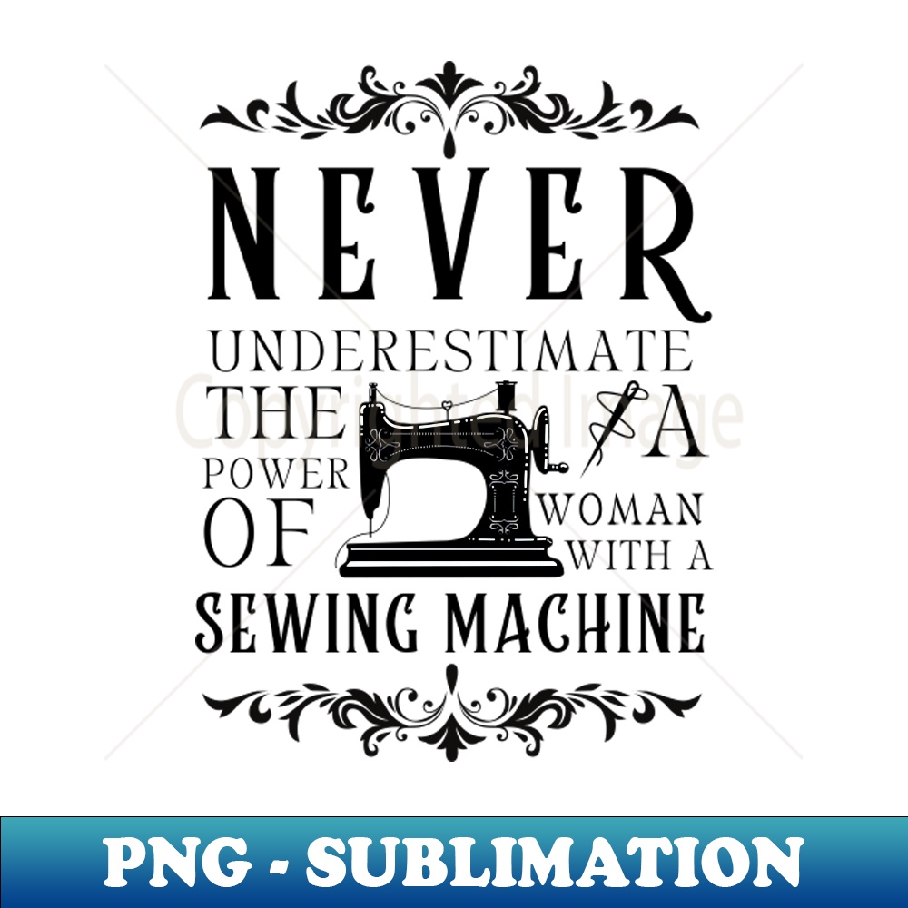 Never Underestimate the power sewing machine - Premium Subli | Inspire ...